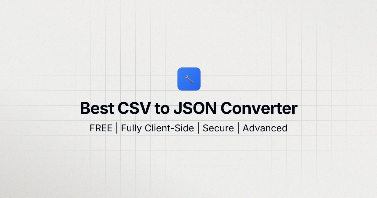 CSV to JSON Converter - Convert CSV Files to JSON Format